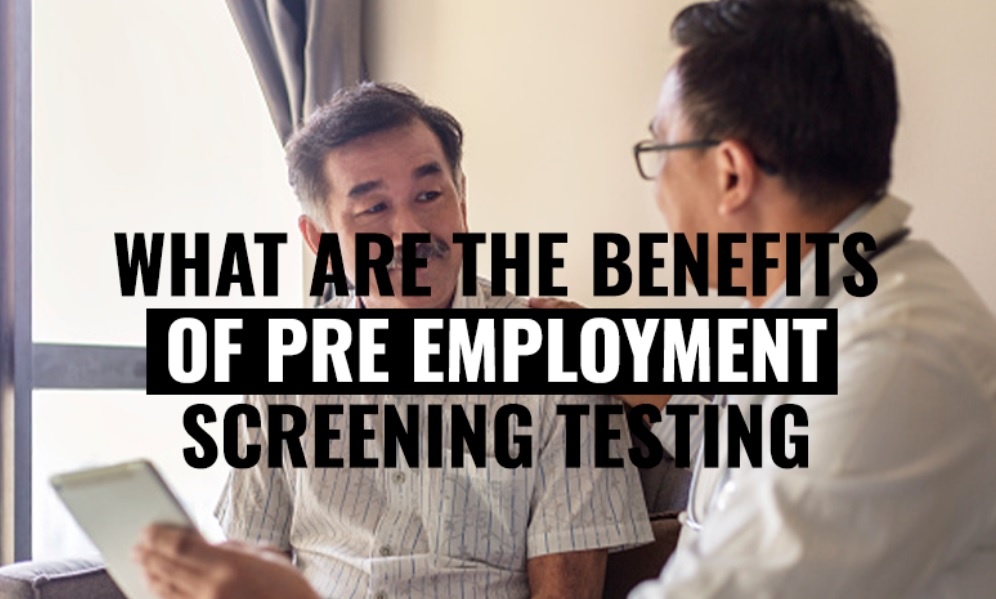 What are the Benefits of Pre-Employment Screening testing